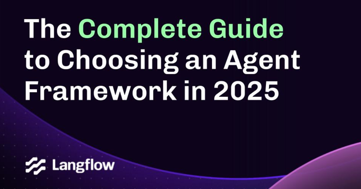 The Complete Guide to Choosing an AI Agent Framework in 2025 | Langflow | Low-code AI builder ...